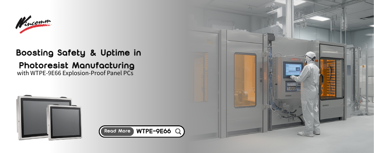 Boost Semiconductor Uptime w/ WTPE-9E66 Explosion-Proof Panel PC